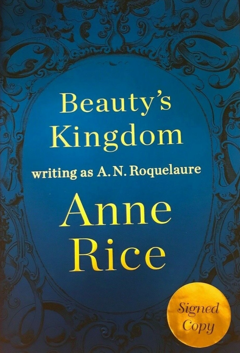 SIGNED Beauty's Kingdom by Anne Rice 2015 1stEdition/1st Printing - Colarte